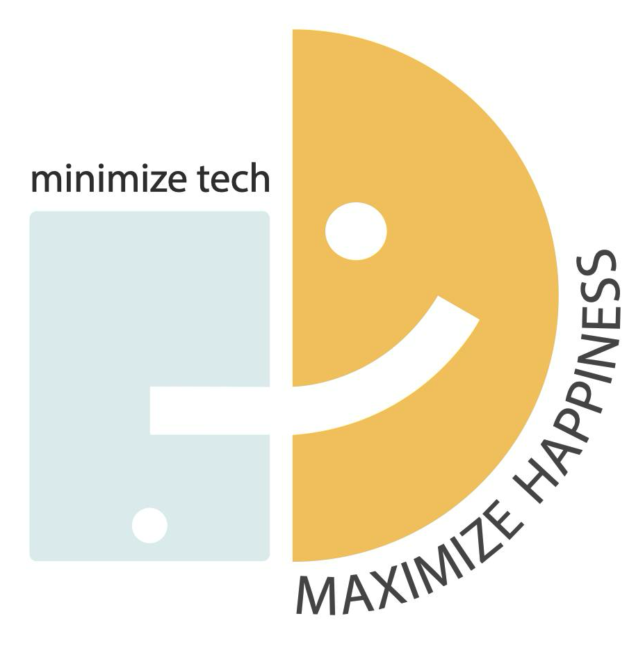 Minimize Tech - Maximize Happiness